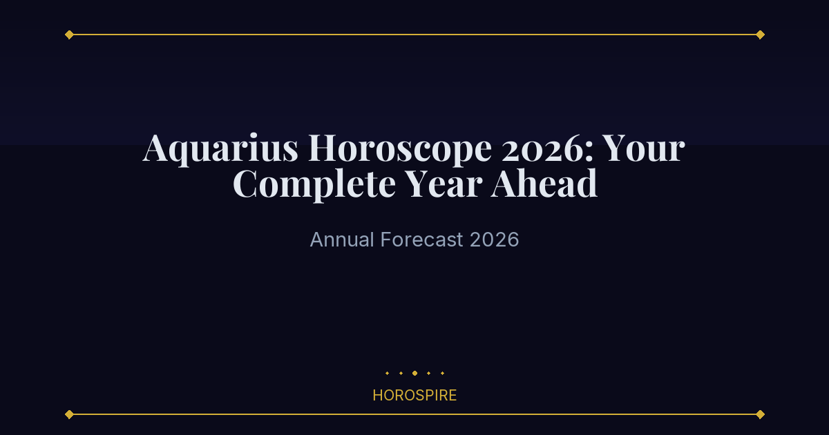 Aquarius Horoscope 2026: Your Complete Year Ahead | Horospire