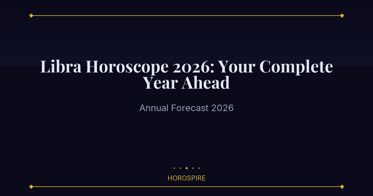 Libra Horoscope 2026: Your Complete Year Ahead | Horospire