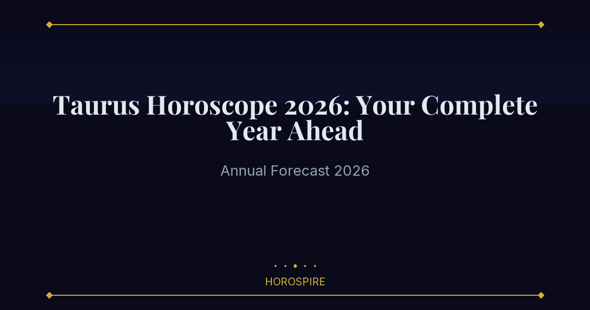 Taurus Horoscope 2026: Your Complete Year Ahead | Horospire